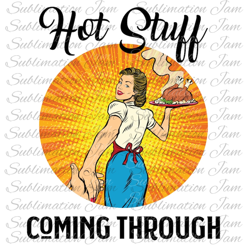 Hot Stuff Coming Through/png/sublimation Design/png - Etsy