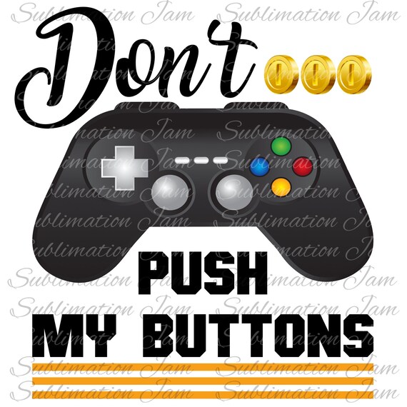Don't Push My Buttons/sublimation Design/t-shirt | Etsy