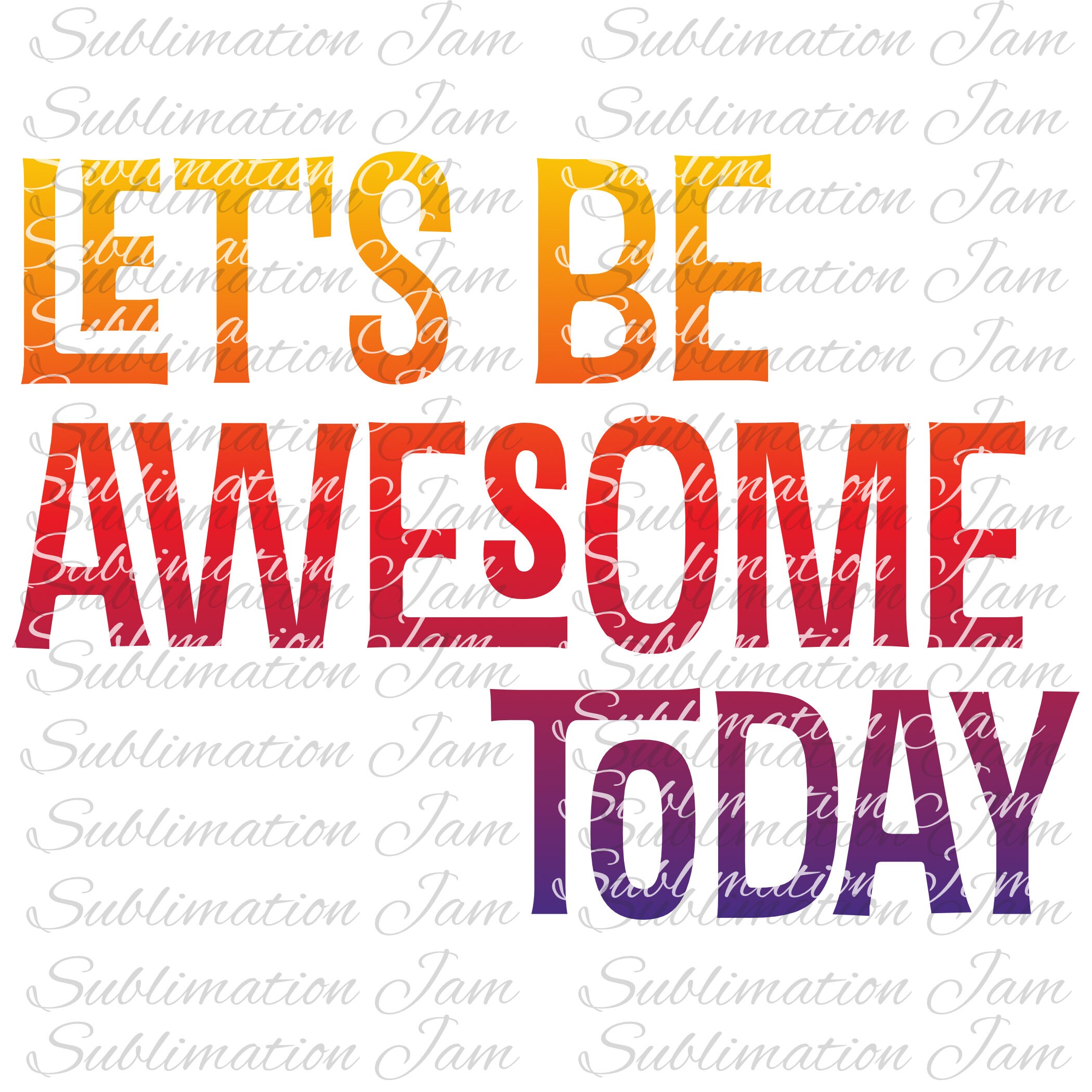 Let's Be Awesome Today/sublimation Design/png - Etsy