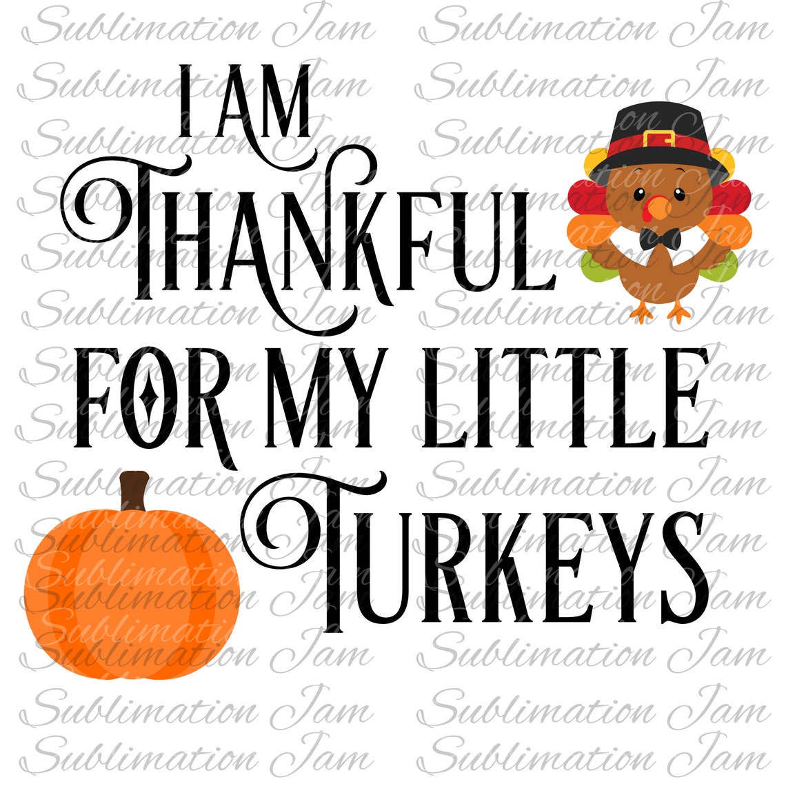 Thankful for My Little Turkeys/thanksgiving Design/sublimation - Etsy