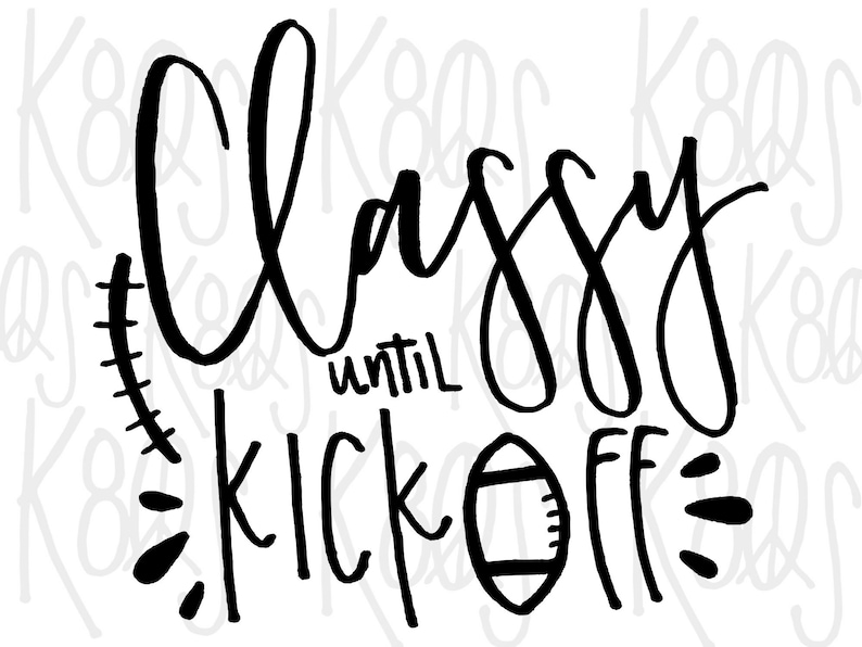 Classy Until Kickoff SVG Cut File Handwritten Digital Print Foot Ball ...
