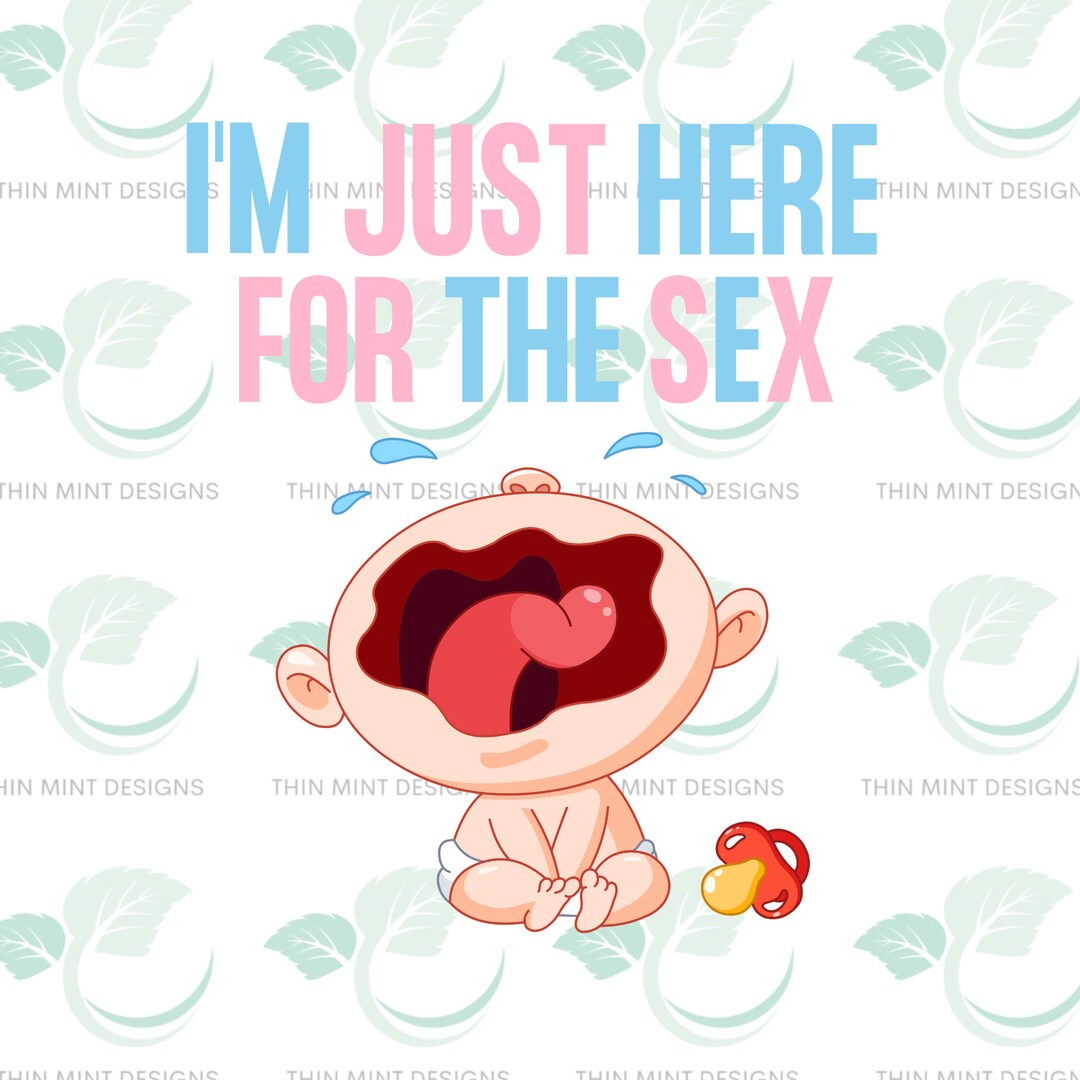 Im Just Here For The Sex Png Sublimation Gender Reveal Pink And