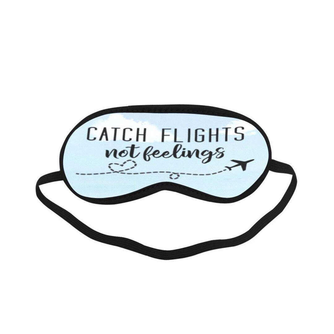 Catch Flights Not Feelings, Airplane Sleep Mask, Travel Eye Mask, Eye ...