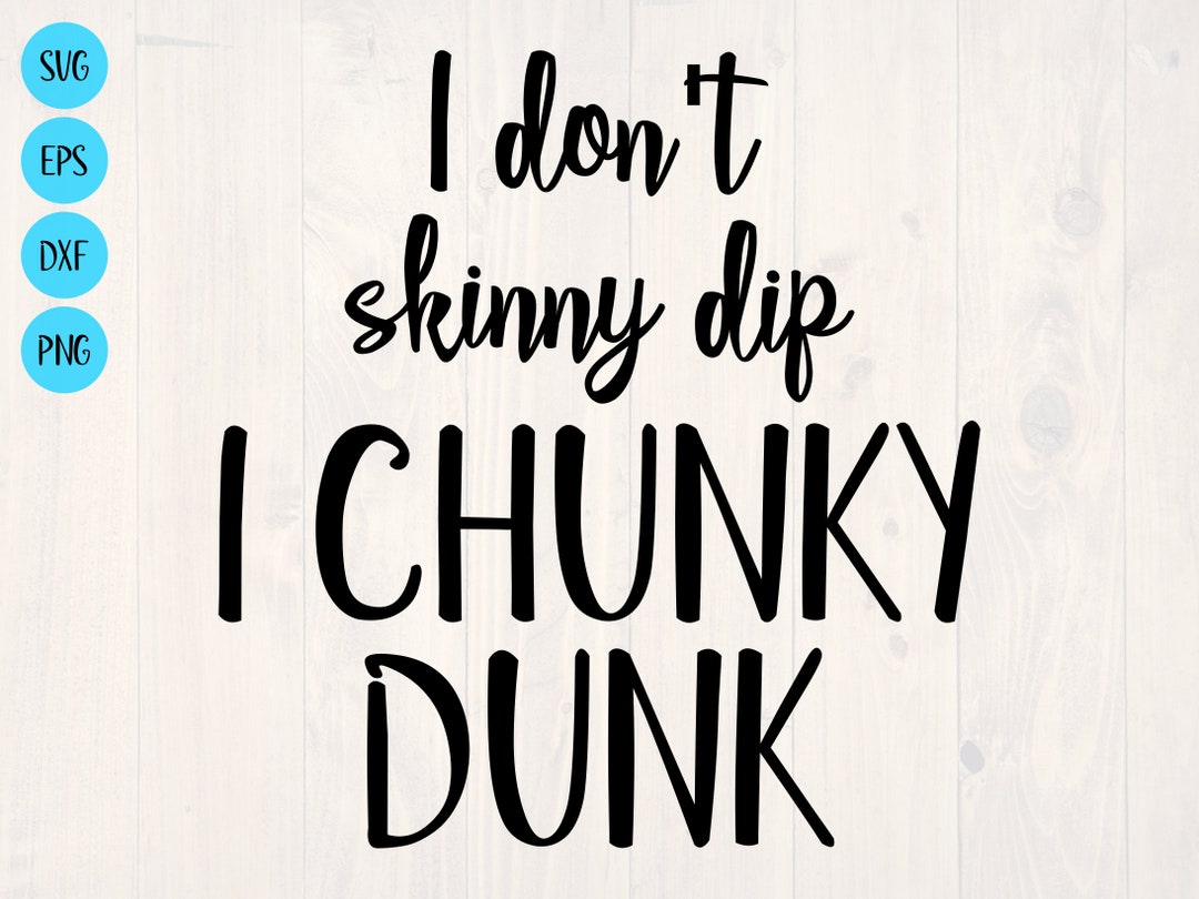 I Don't Skinny Dip I Chunky Dunk SVG is a Funny Shirt Design - Etsy