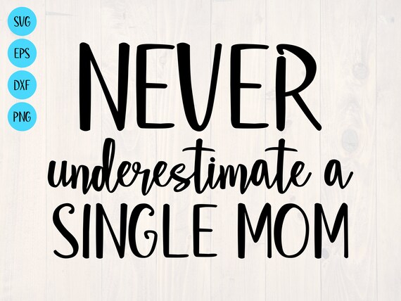 Never Underestimate a Single Mom SVG is a Funny Shirt Design - Etsy