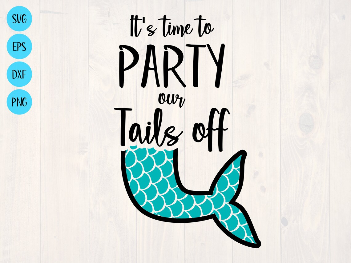 It's Time to Party Our Tails off SVG is a Funny Mermaid - Etsy