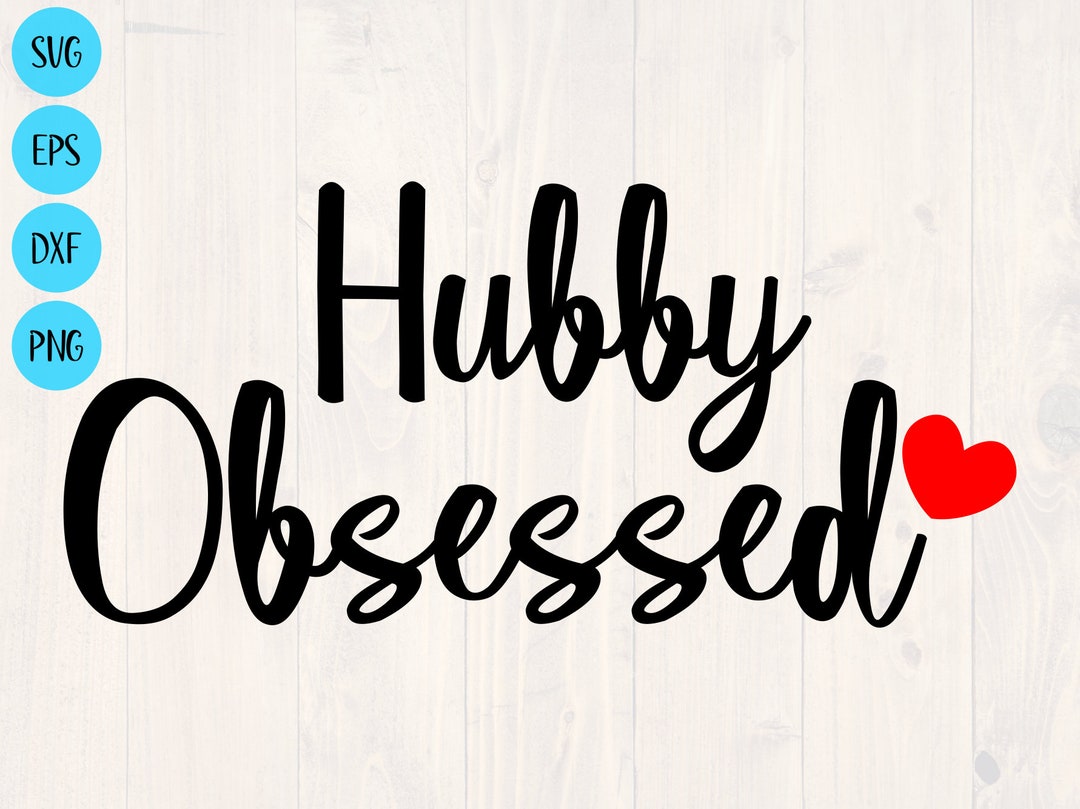 Hubby Obsessed Svg Png Eps and Dxf My Hubby Svg Love My - Etsy