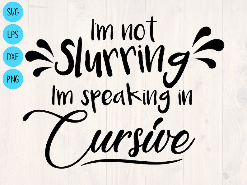 I'm Not Slurring I'm Speaking in Cursive Svg is a - Etsy