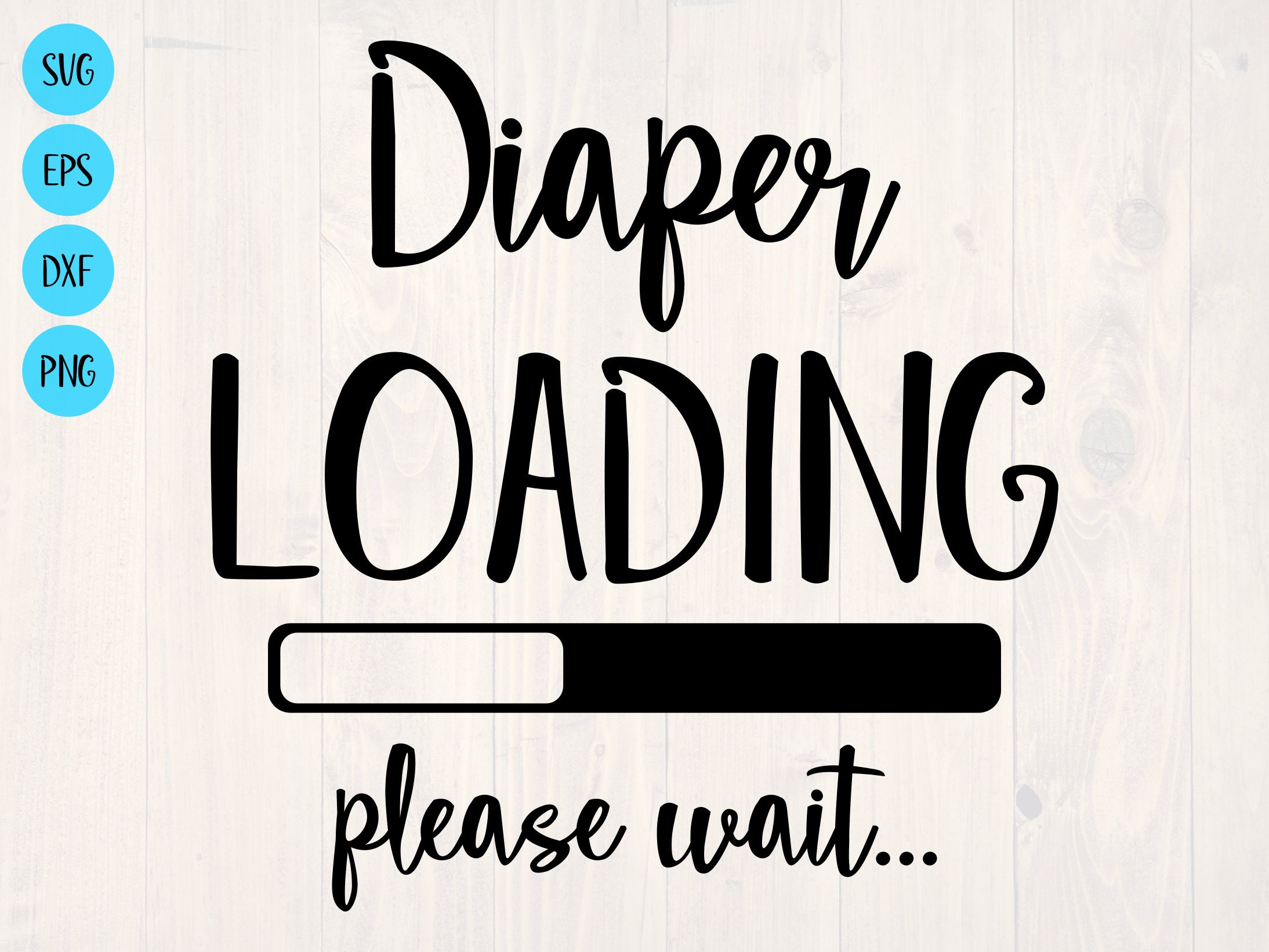Diaper Loading Please Wait SVG is a Funny Shirt and Baby Onesie Design ...