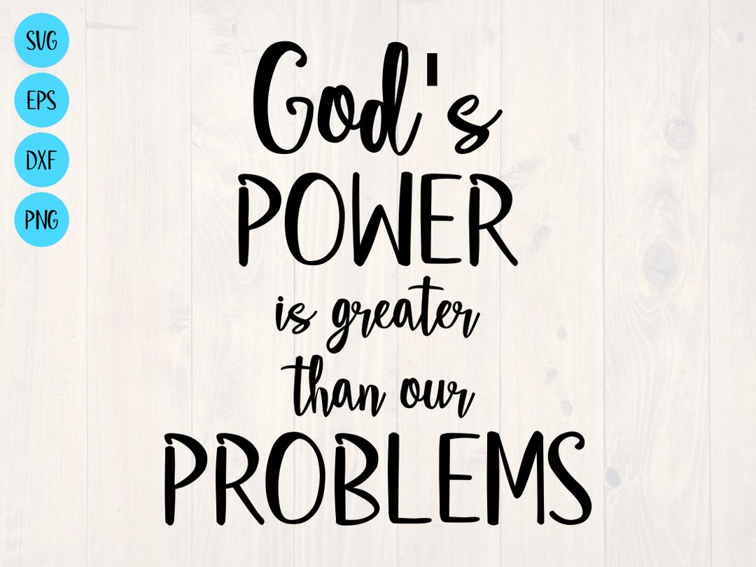 God's Power is Greater Than Our Problems SVG is a Motivational ...
