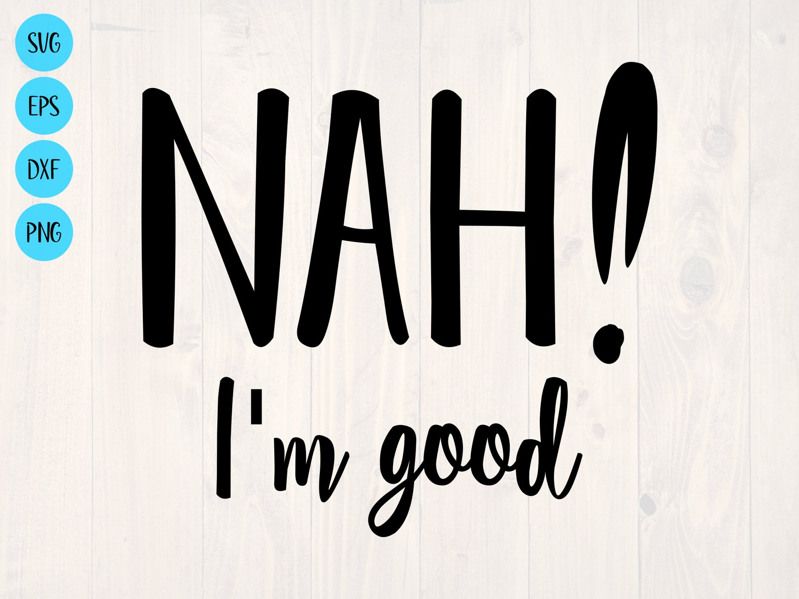 Nah I'm good SVG is a funny shirt design | Etsy