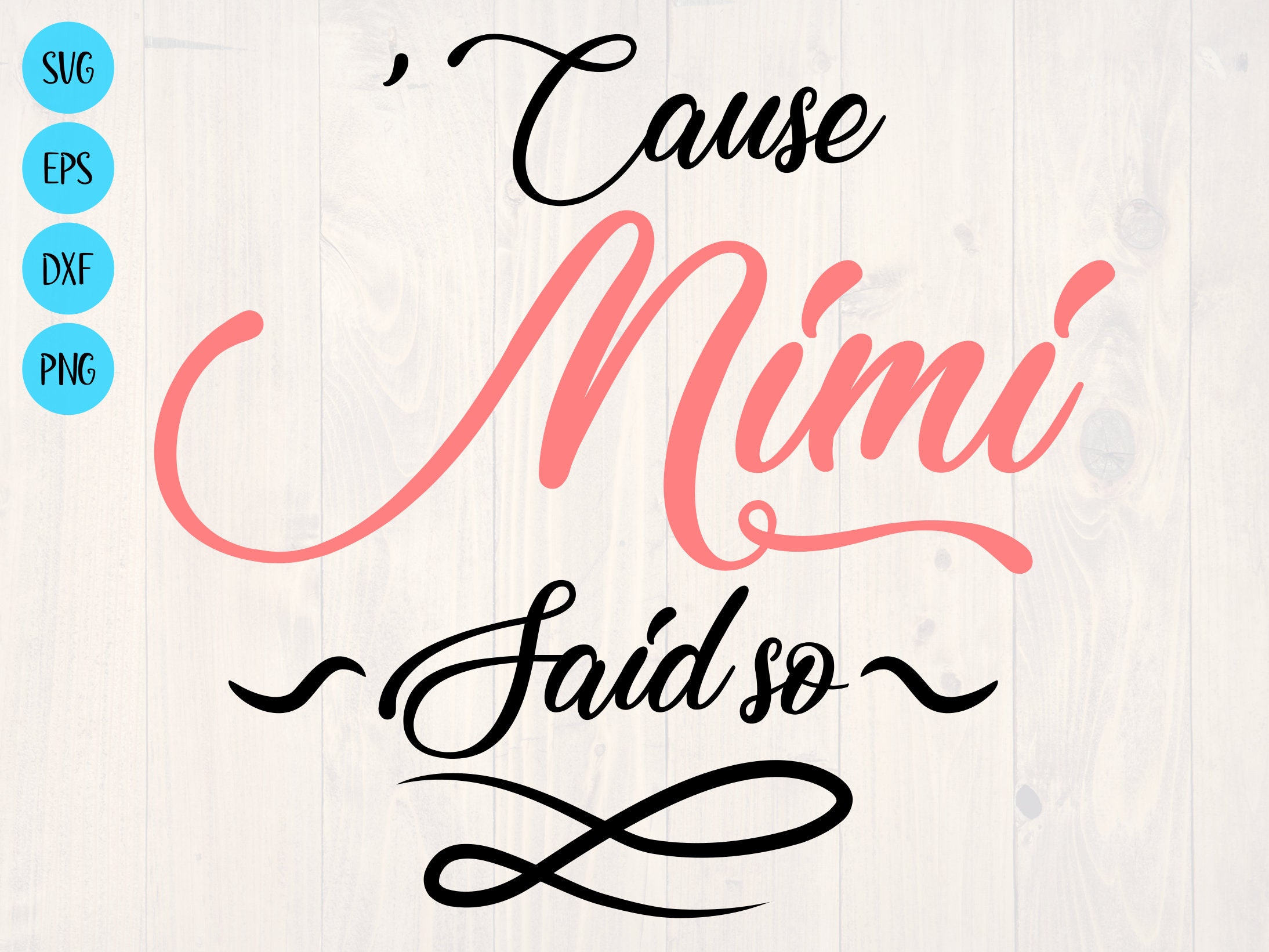 Cause Mimi Said so Svg - Etsy