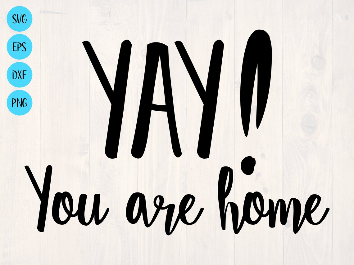 Yay you are home SVG is a cute printable wall art and welcome | Etsy