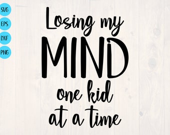 Motherhood Losing My Mind One Child at A Time PNG Digital Download ...