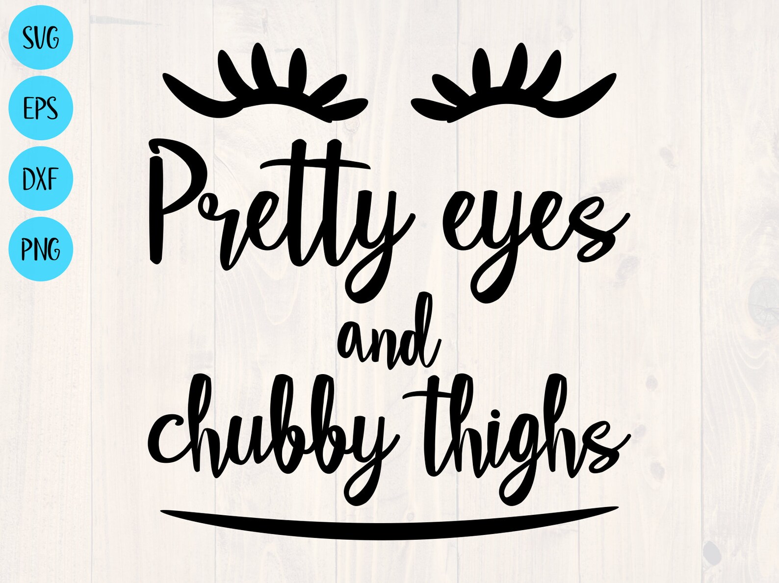Pretty Eyes and Chubby Thighs Svg - Etsy