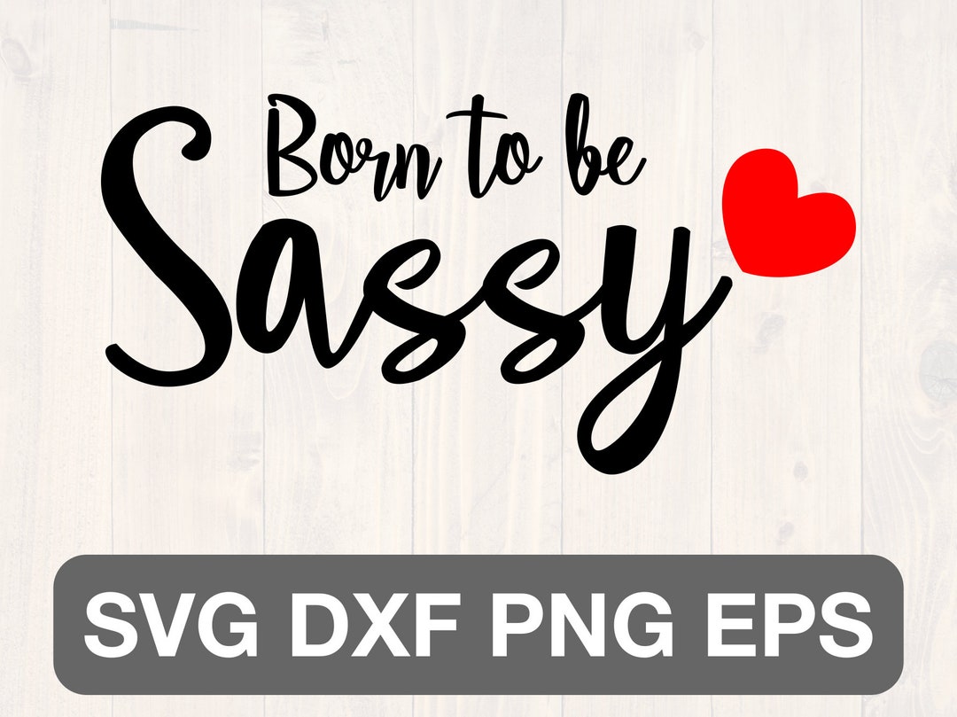 Born to Be Sassy Svg - Etsy