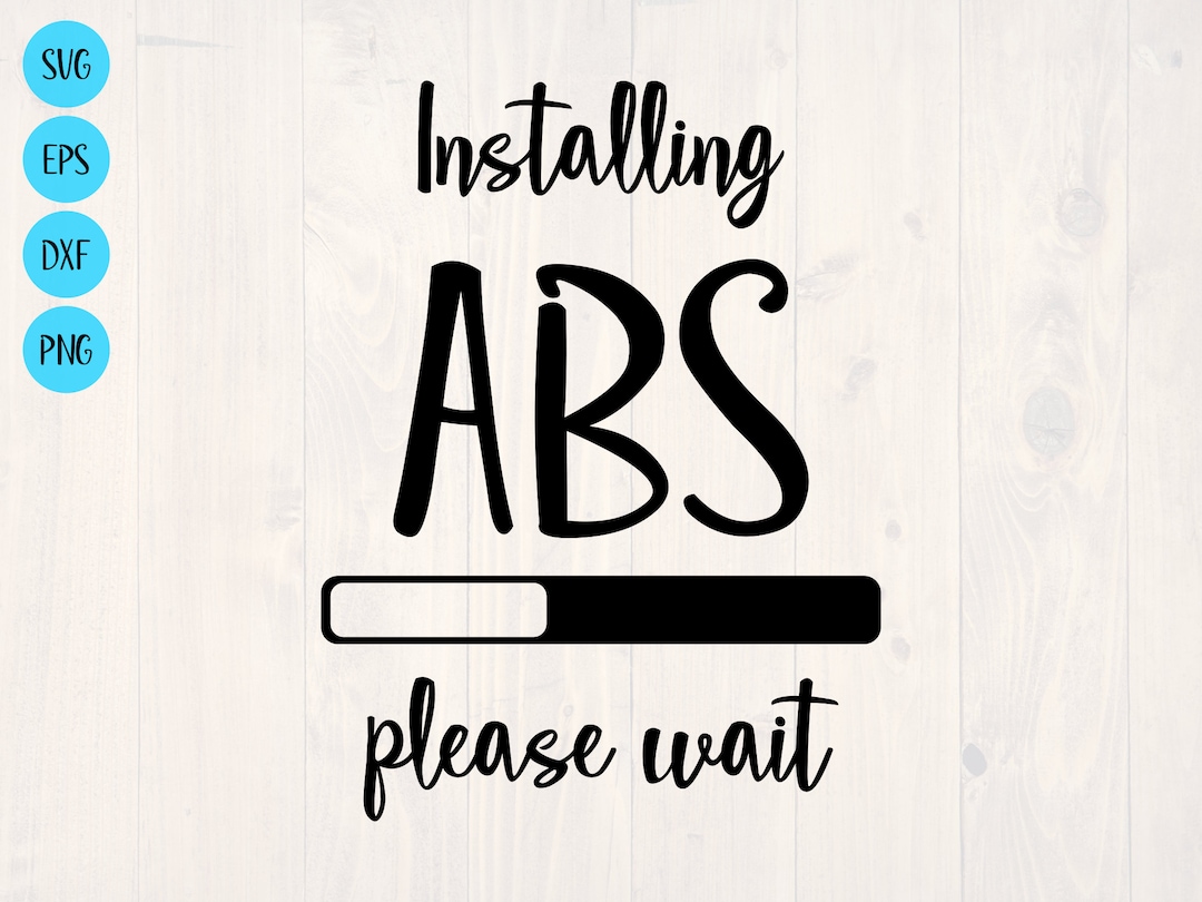 Installing Abs Please Wait SVG is a Funny Workout and Fitness Shirt ...