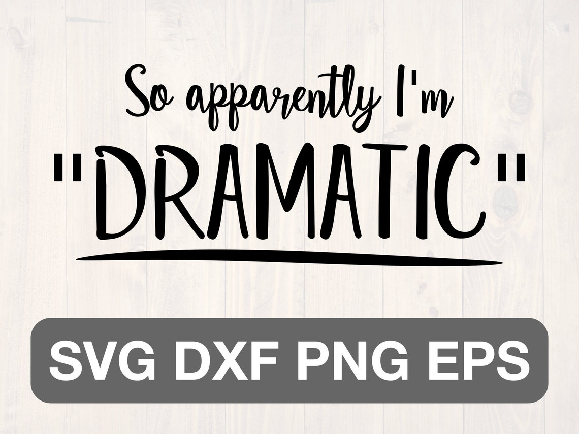 So Apparently I'm Dramatic SVG - Etsy