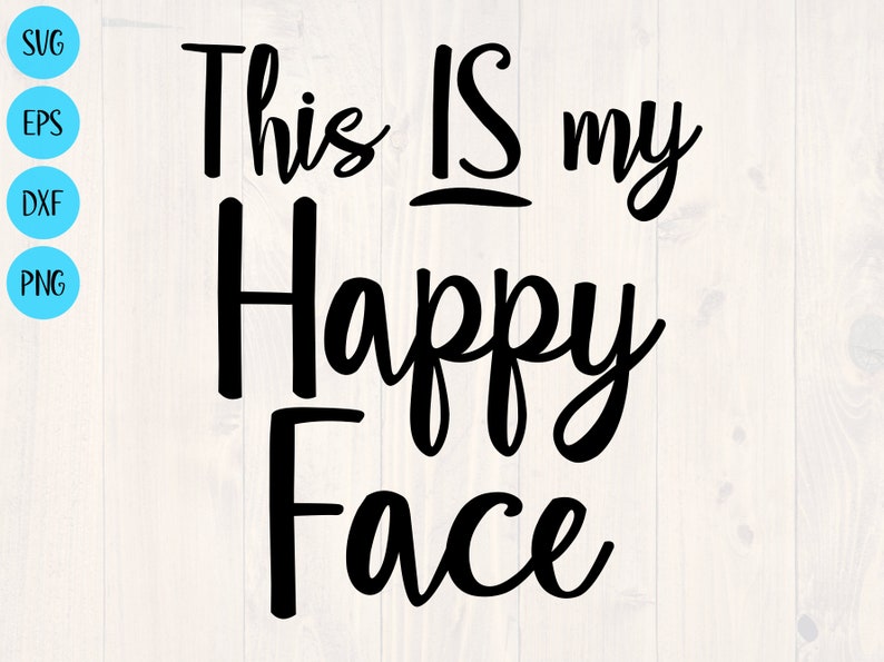 This is My Happy Face Svg Png Eps and Dxf Shirt Design and | Etsy