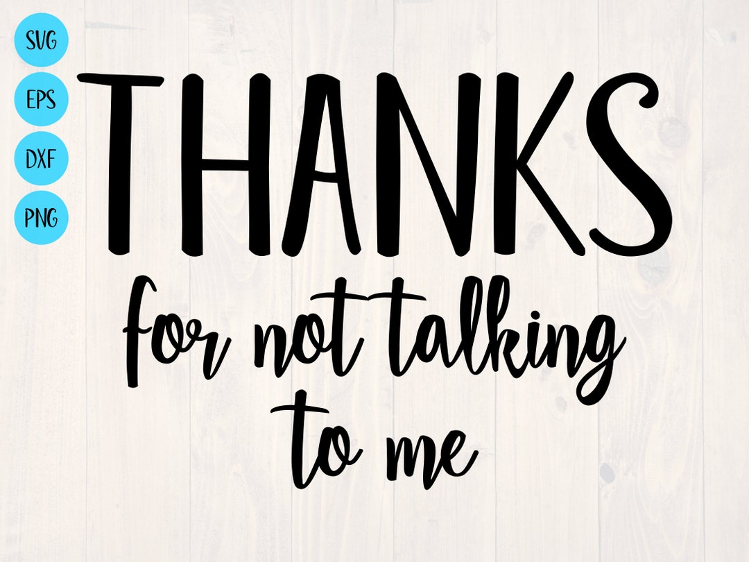 Thanks for Not Talking to Me SVG is a Funny Antisocial Shirt Design - Etsy