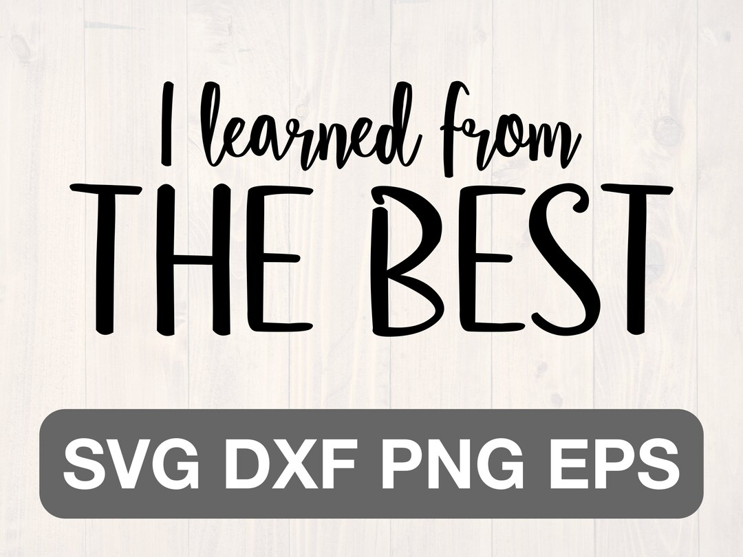 I Learned From the Best SVG - Etsy