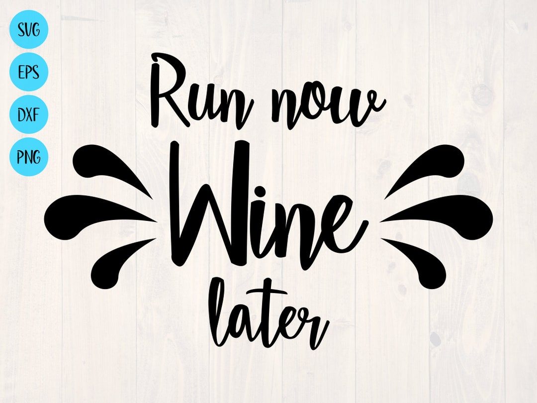 Run Now Wine Later SVG is a Funny Workout Shirt Design - Etsy