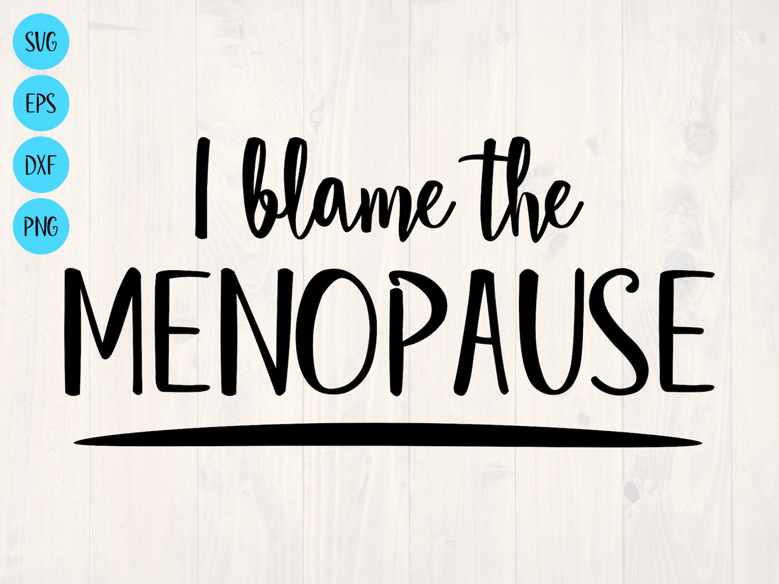 I Blame the Menopause SVG is a Funny Shirt Design - Etsy
