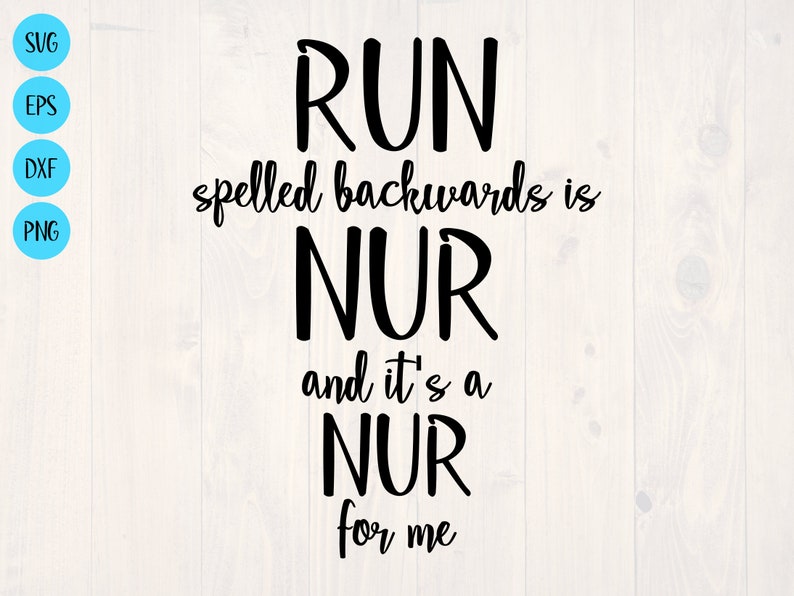 Run Spelled Backwards is Nur and It's a Nur for Me SVG is a Funny Shirt ...