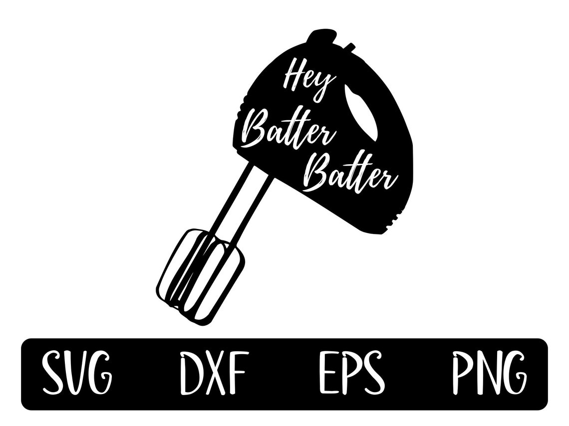Hey Batter Batter Svg Kitchen Sign Eps Dxf Png Funny | Etsy