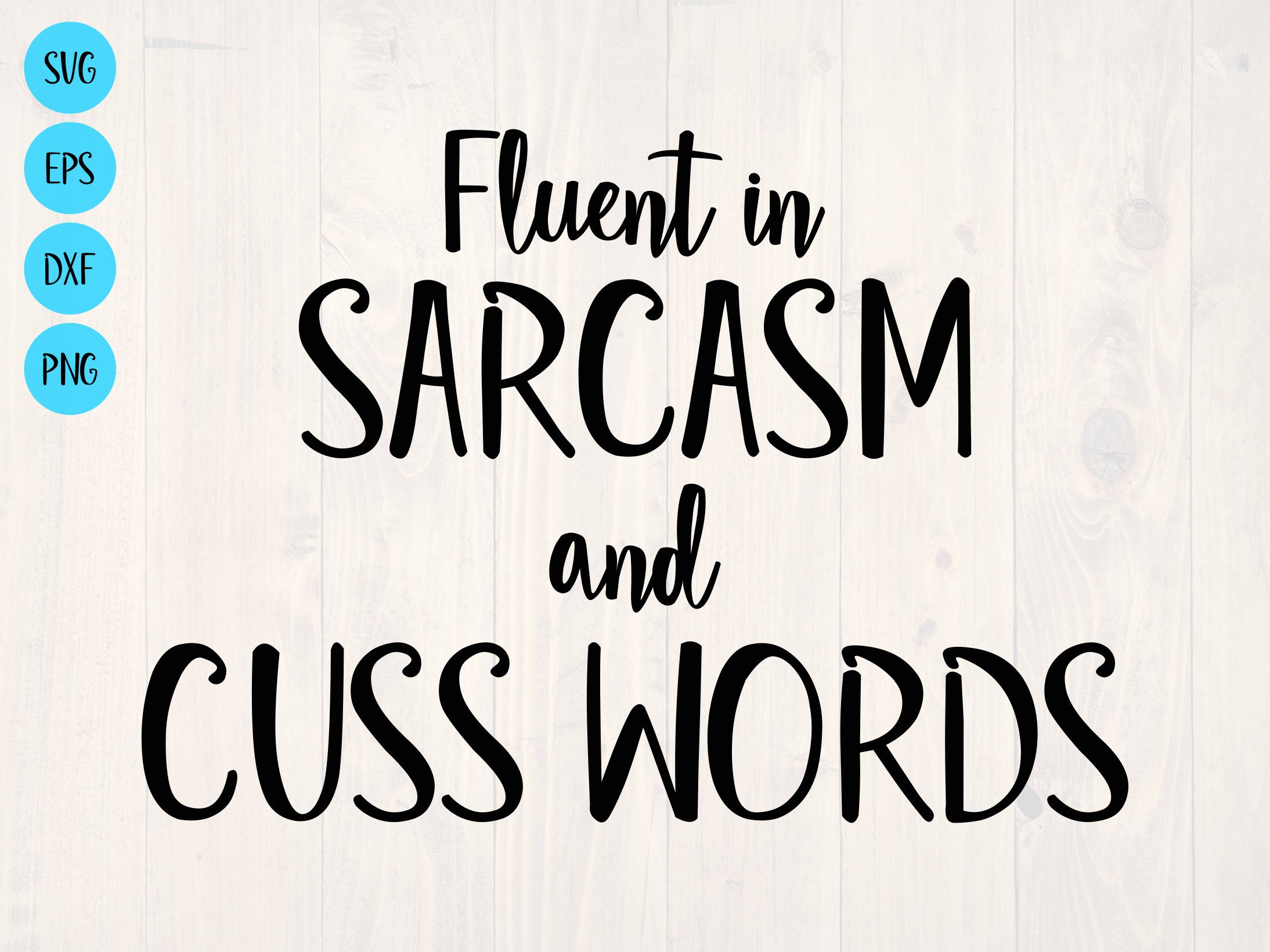 Fluent in Sarcasm and Cuss Words SVG is a Funny Shirt Design - Etsy