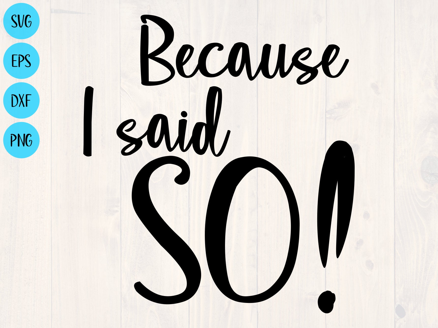 Because I said so svg png eps and dxf shirt design and | Etsy