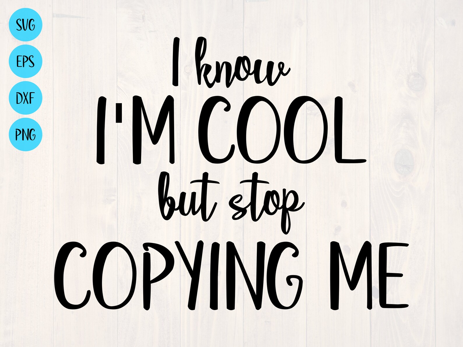 I Know I'm Cool but Stop Copying Me SVG is a Funny Shirt - Etsy