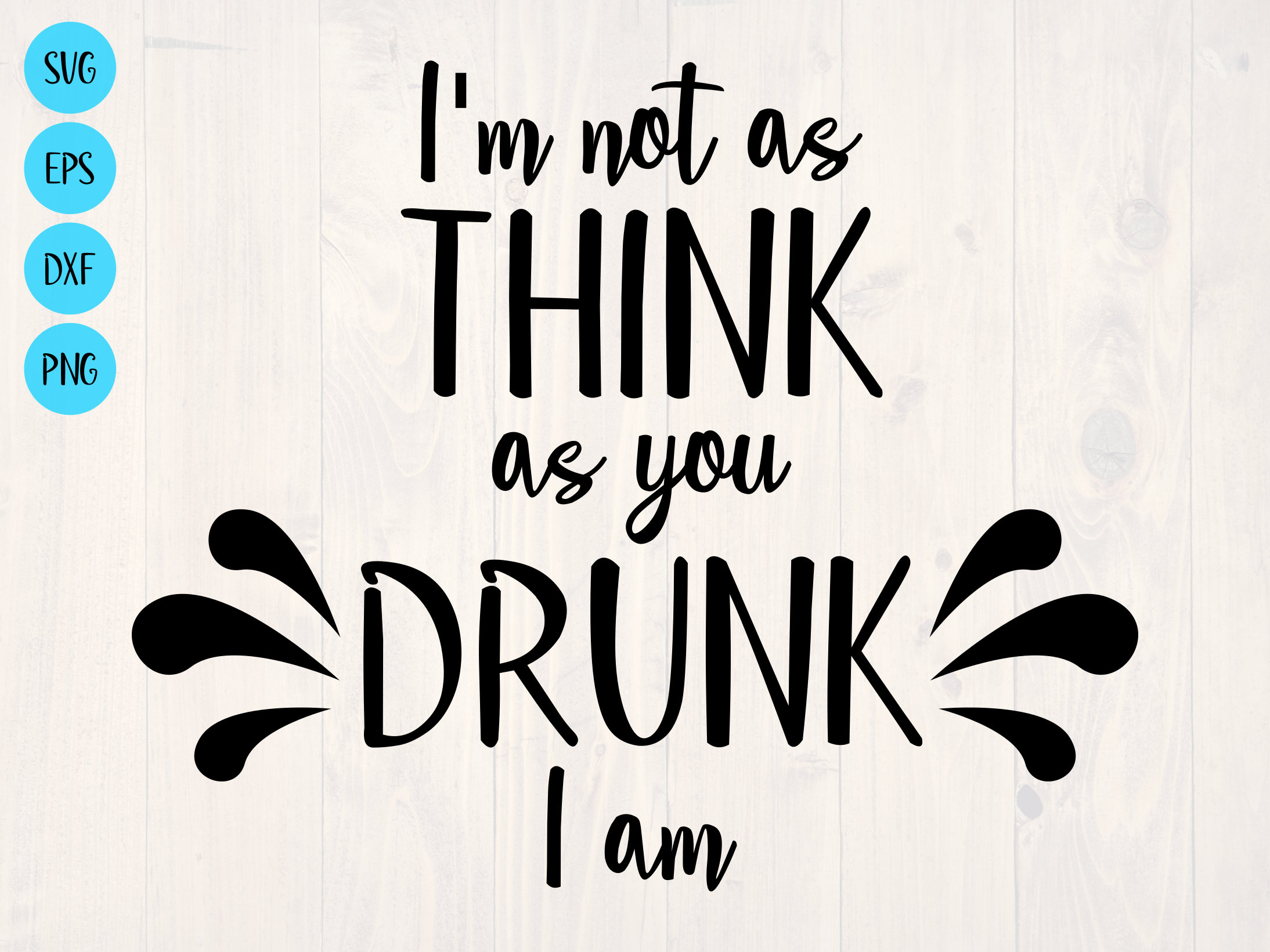 I'm Not as Think as You Drunk I Am SVG is a Funny Party - Etsy Ireland