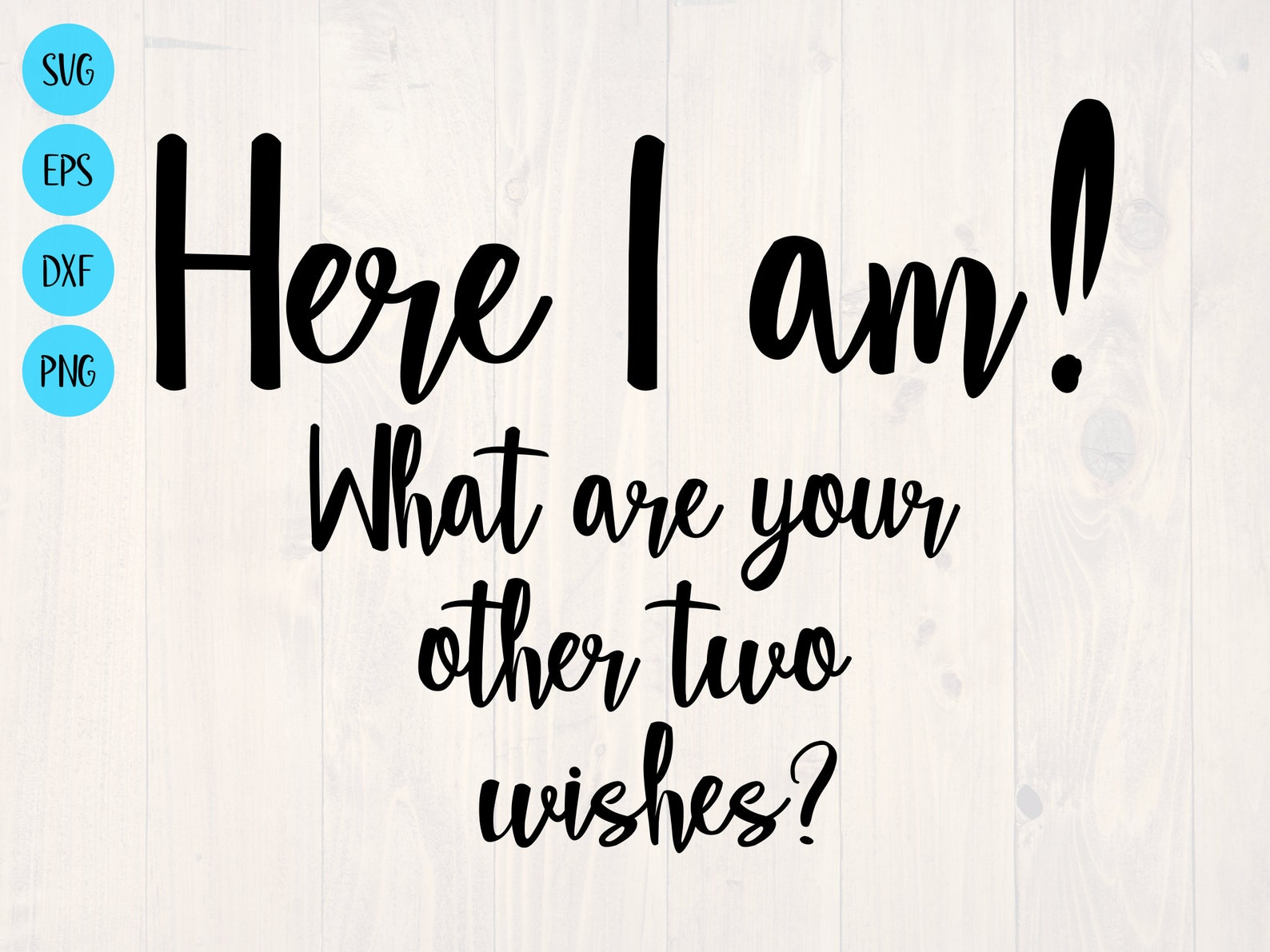 Here I Am What Are Your Other Two Wishes SVG is a Funny Shirt Design - Etsy