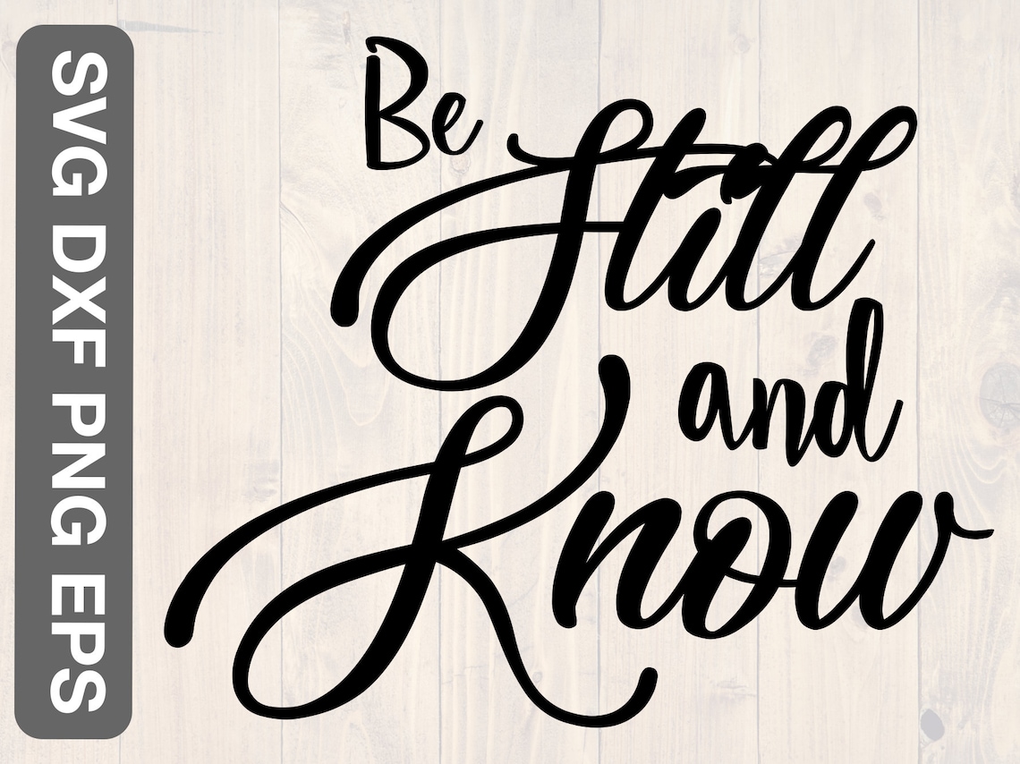 Be Still and Know Svg, Png, Eps, and Dxf, Printable Wall Art for Cricut ...