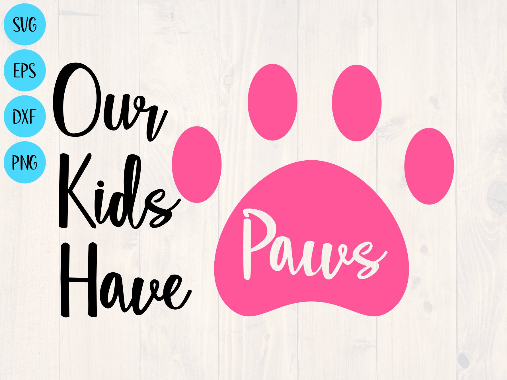 Our Kids Have Paws Svg Png Eps and Dxf Shirt and Cup Design - Etsy