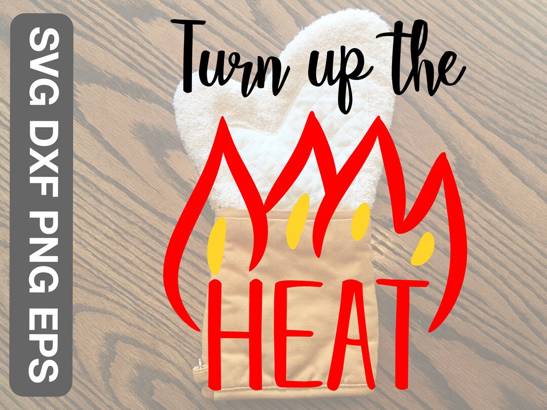 Turn up the Heat Svg, Oven Mitt Svg, Hot Pad Svg, Baking Svg, Kitchen ...