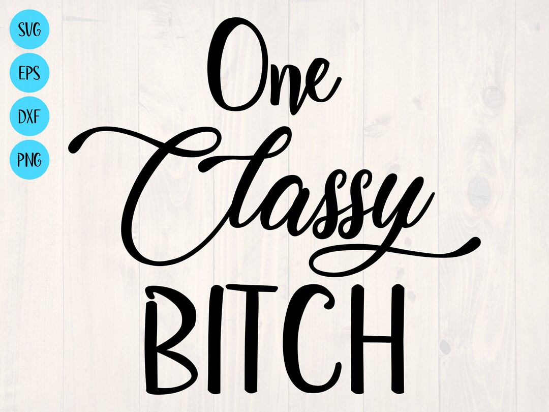 One Classy Bitch SVG - Etsy