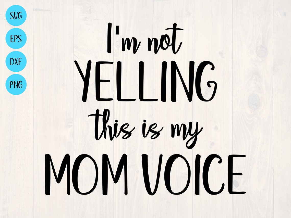 I'm Not Yelling This is My Mom Voice SVG is a Funny Shirt - Etsy