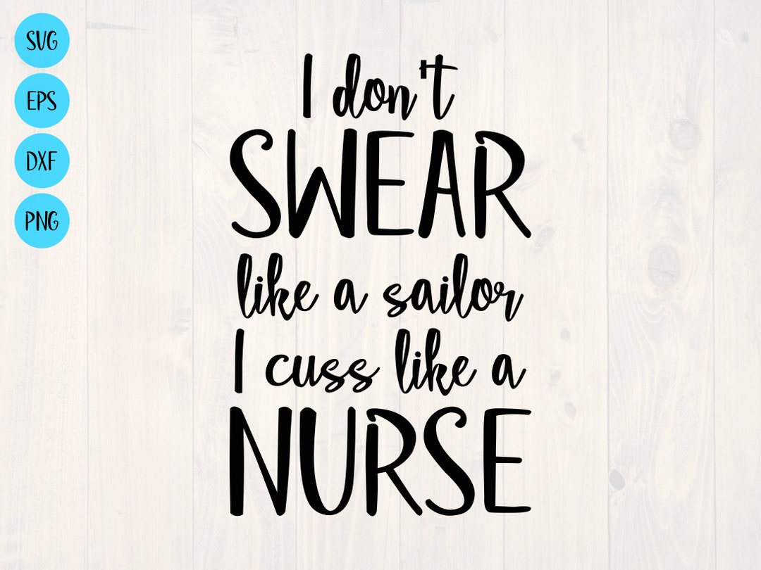 I Don't Swear Like a Sailor I Cuss Like a Nurse SVG is a Funny Shirt ...