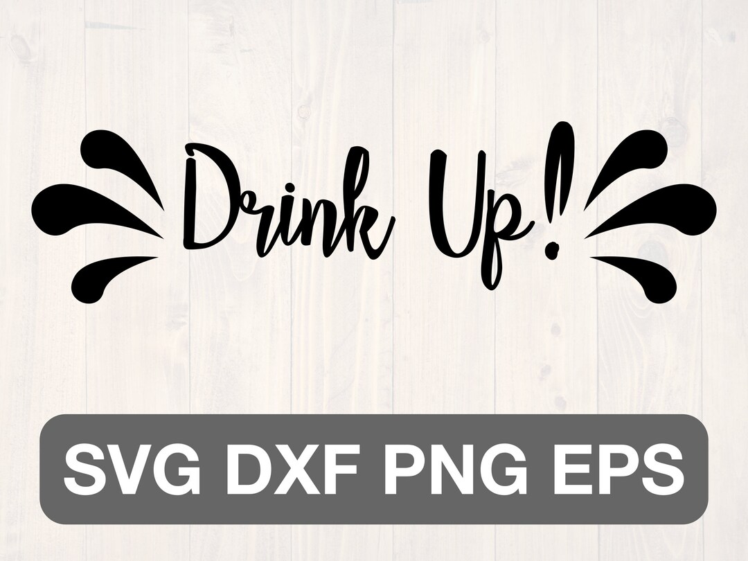 Drink up Svg - Etsy