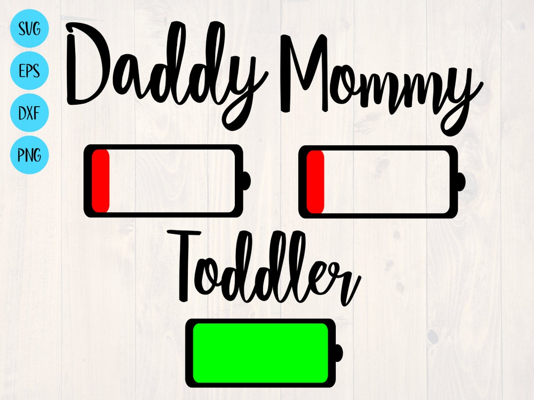 Daddy Low Battery Mommy Low Battery and Toddler Full Battery SVG is a ...