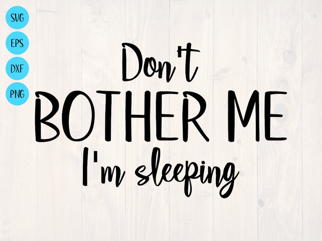 Don't Bother Me I'm Sleeping SVG is a Funny Shirt and Pajamas Design - Etsy