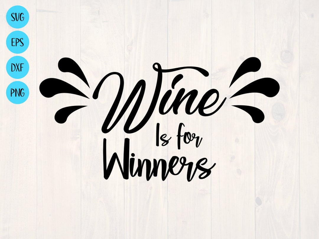 Wine is for Winners SVG is a Funny Wine Glass and Shirt Design - Etsy