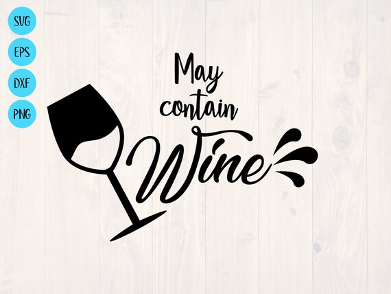 May Contain Wine SVG is a Funny Shirt Design for Wine Lovers - Etsy