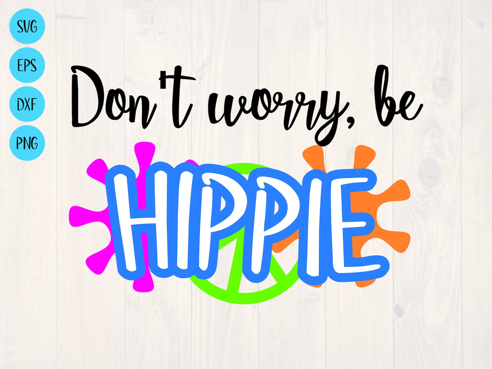 Don't Worry Be Hippie SVG is a Funny 60's Shirt Design - Etsy