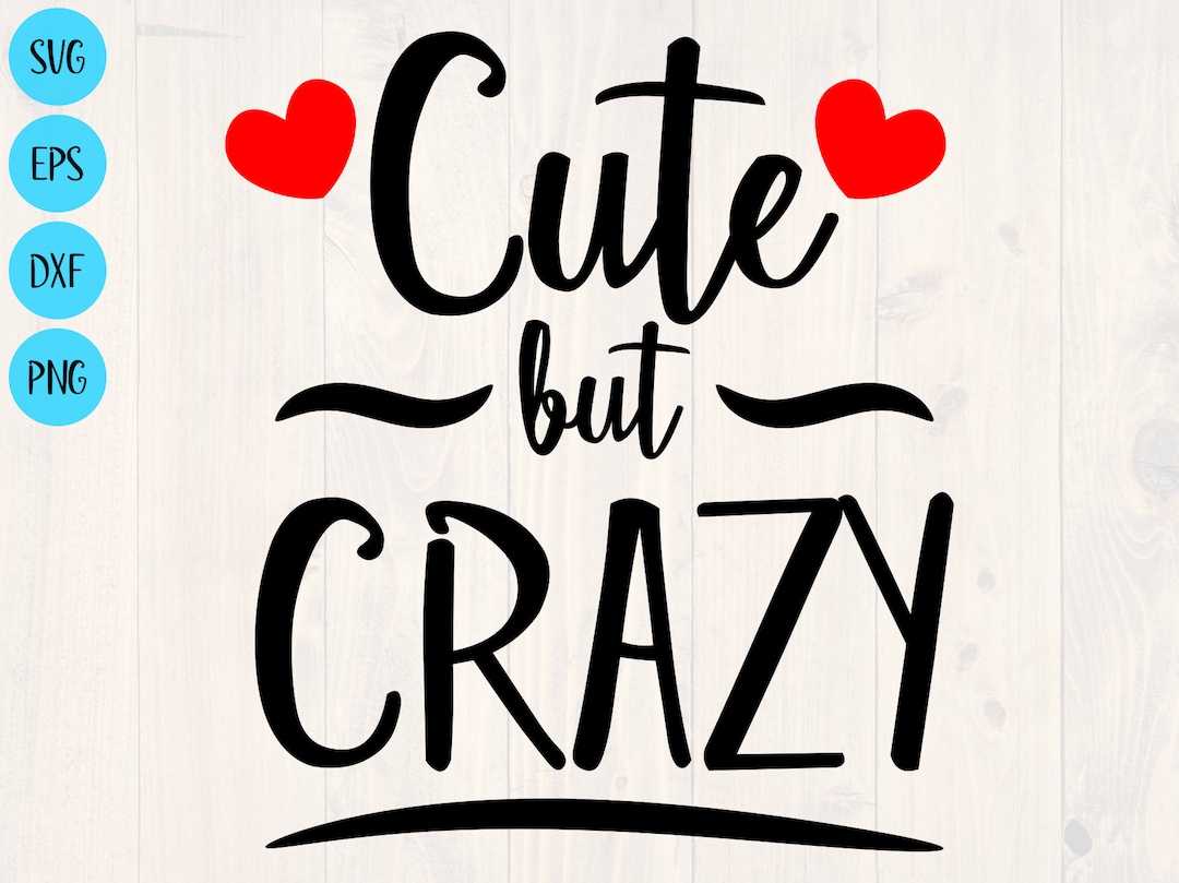 Cute but Crazy Svg, Png, Eps, and Dxf Shirt Design for Cricut and ...