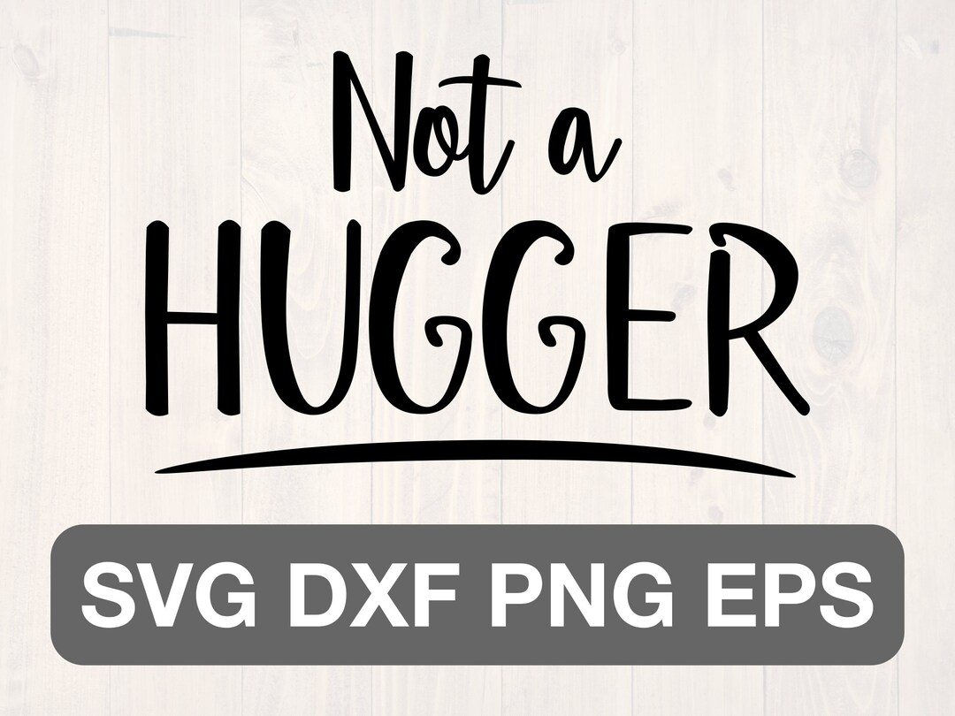 Not a Hugger SVG - Etsy