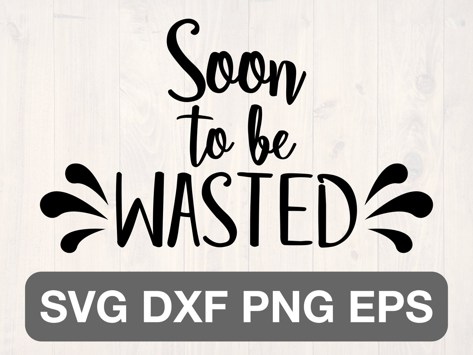 Soon to Be Wasted SVG | Etsy