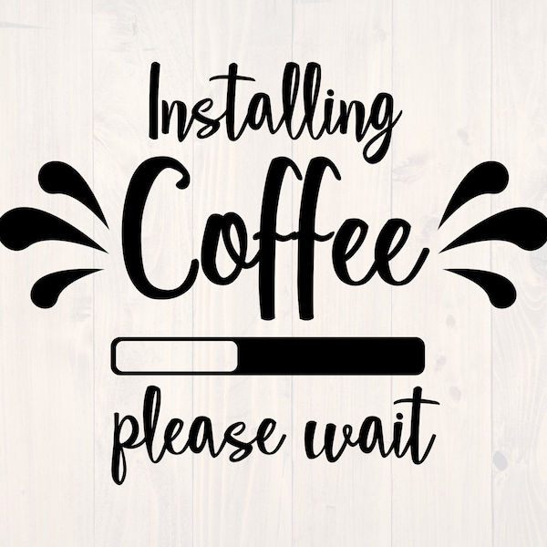 Installing Coffee Please Wait Svg - Etsy Installing Coffee Please Wait Svg - Etsy